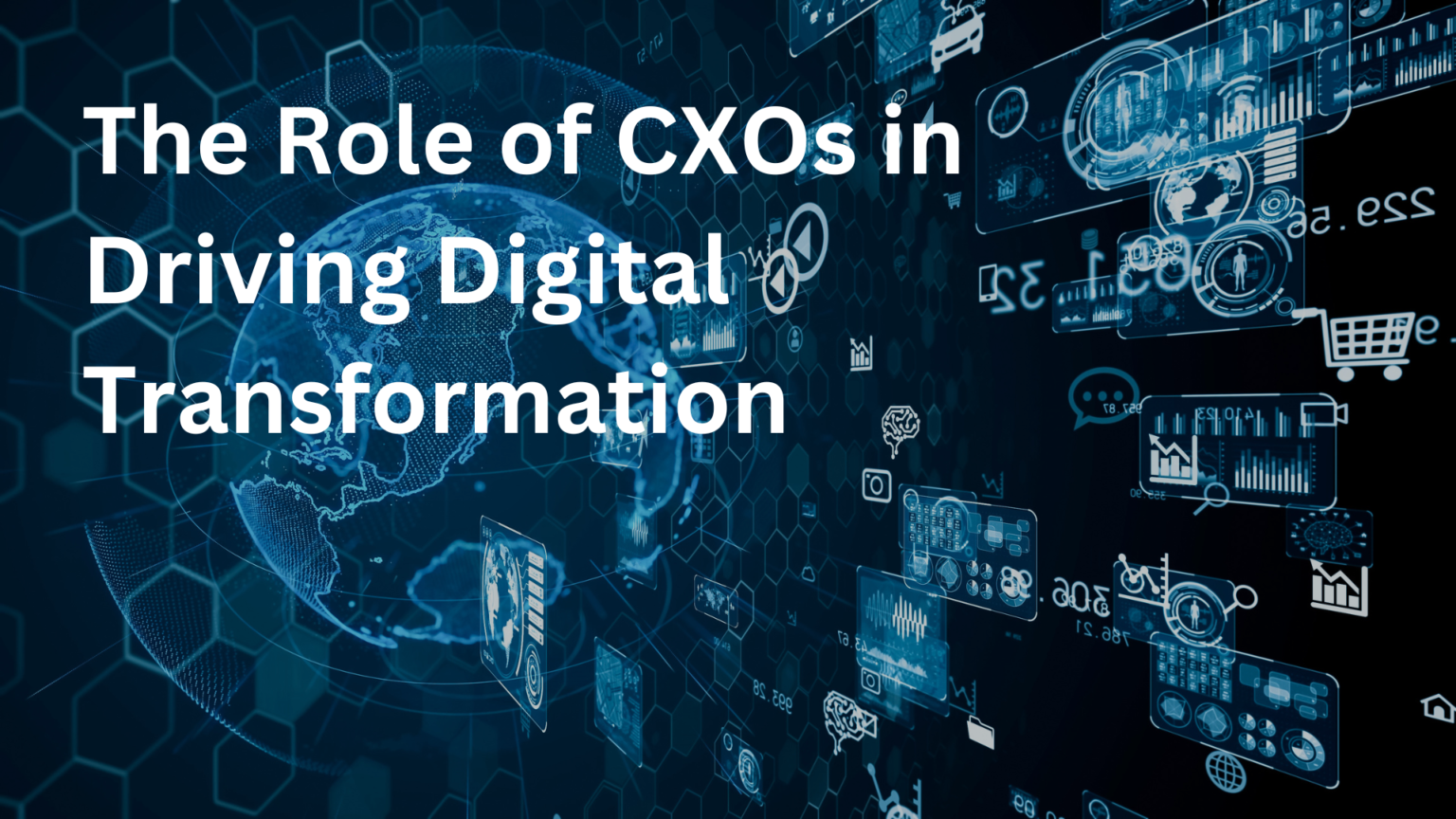 The Role of CXOs in Driving Digital Transformation - cxo excelsiorresearch
